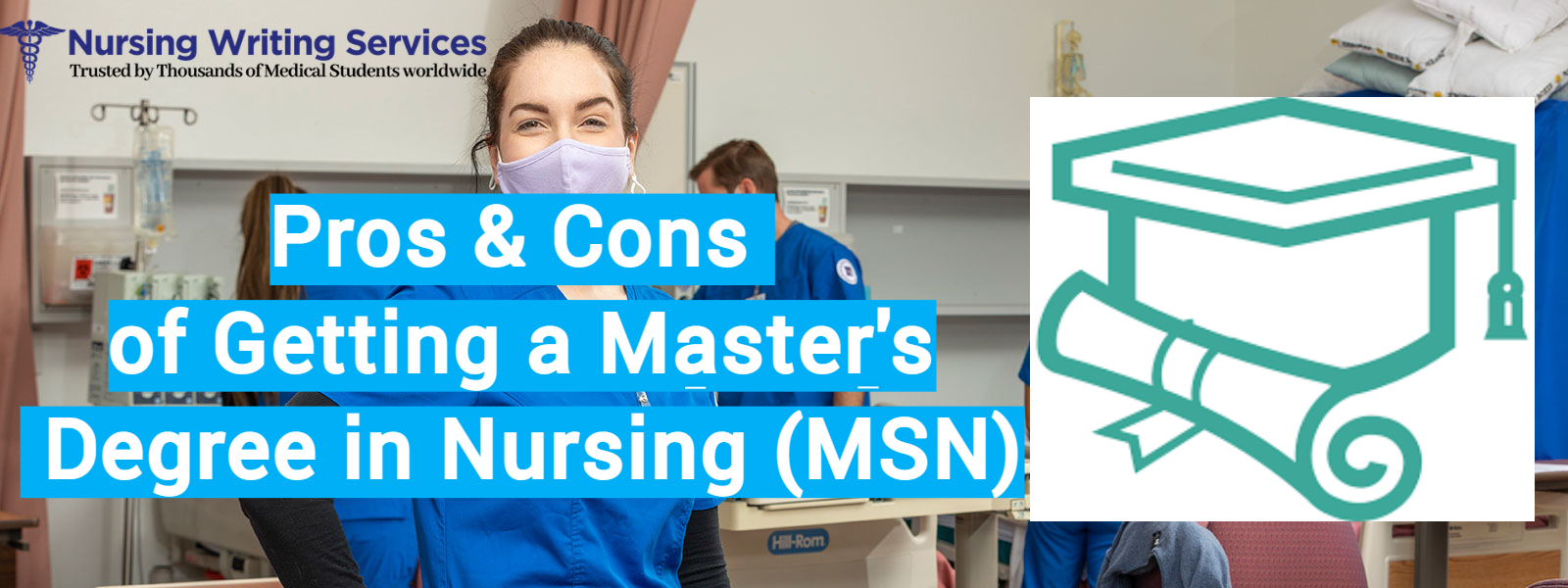 Pros & Cons of Getting a Master's Degree in Nursing (MSN) - NursingWritingServices.com